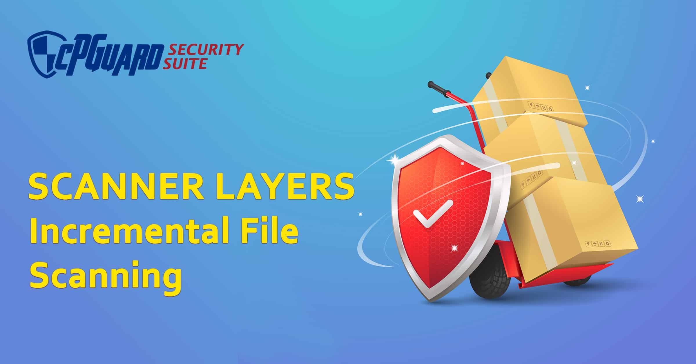 cPGuard Scanner Layers - Incremental File Scanning - OPSSHIELD Blog